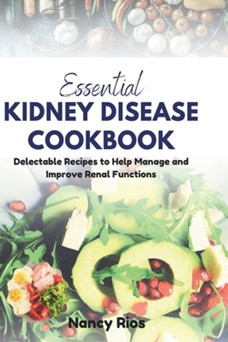 Essential Kidney Disease Cookbook | Rios, Nancy - 교보문고