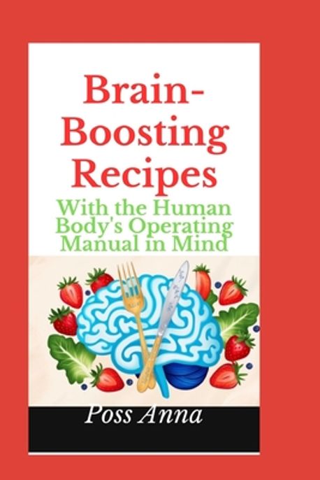 Brain-Boosting Recipes | Anna, Poss - 교보문고