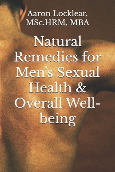 Natural Remedies for Men's Sexual Health & Overall Well-being | Locklear, Aaron - 교보문고