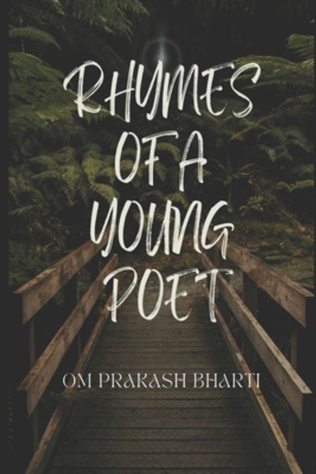 Rhymes of a Young Poet | Bharti, Om Prakash - 교보문고
