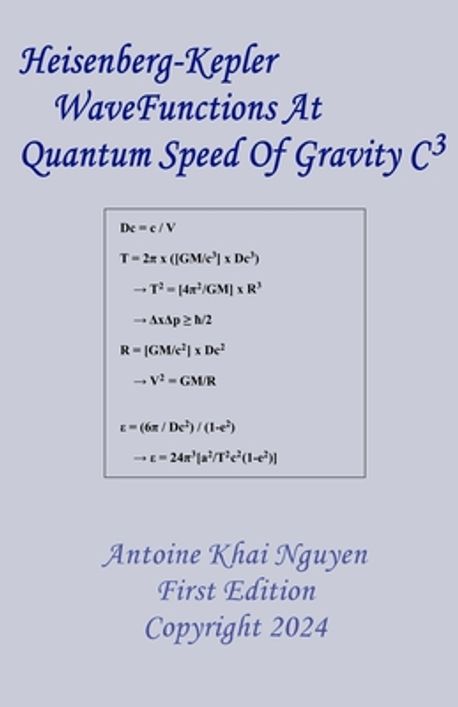 Heisenberg-Kepler WaveFunctions At Quantum Speed Of Gravity C3 | Nguyen, Antoine Khai - 교보문고