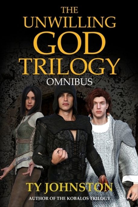 The Unwilling God Trilogy Omnibus | Johnston, Ty - 교보문고