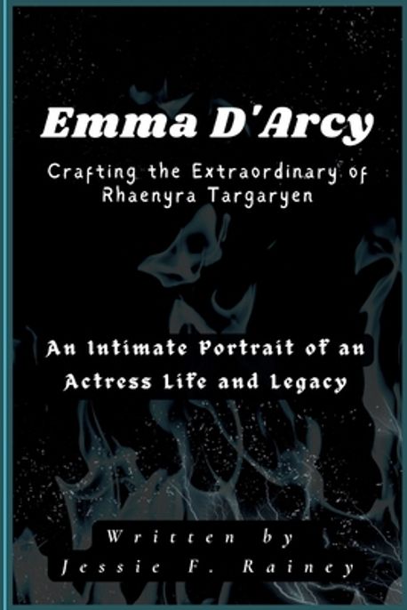 Emma D'Arcy Crafting the Extraordinary of Rhaenyra Targaryen | Rainey ...