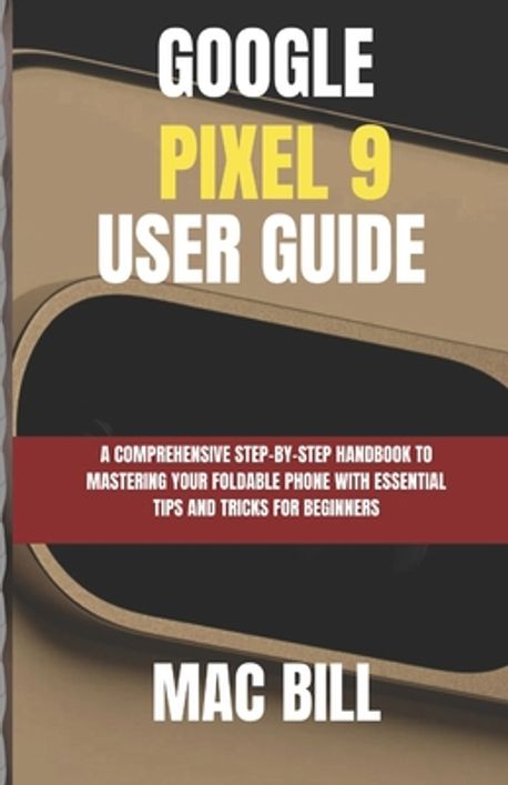 Google Pixel 9 User Guide | Bill, Mac - 교보문고