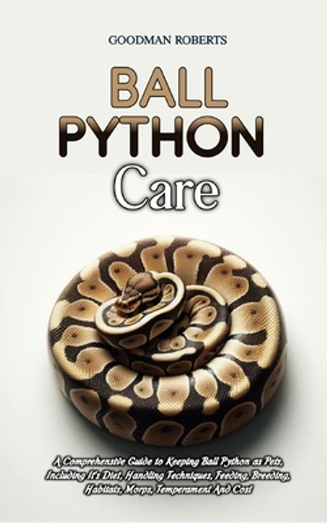Ball Python Care | Roberts, Goodman - 교보문고