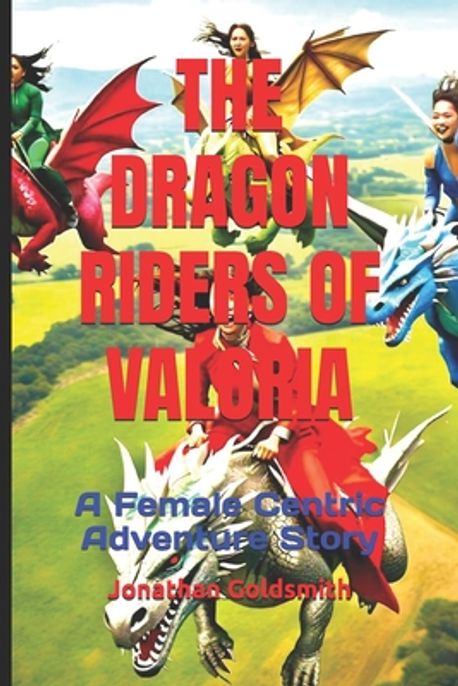The Dragon Riders of Valoria | Goldsmith, Jonathan - 교보문고