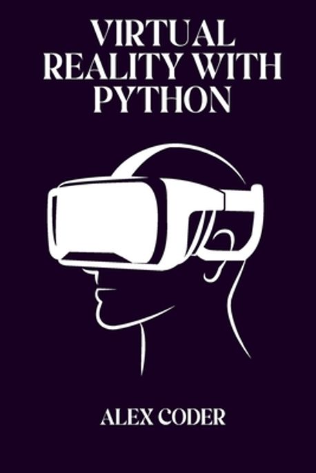 Virtual Reality with Python | Coder, Alex - 교보문고