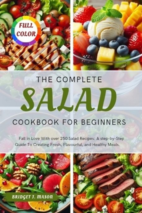 The Complete Salad Cookbook for Beginners | Mason, Bridge J. - 교보문고