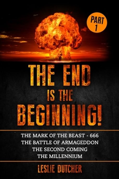 The End is the Beginning Part 1 | Dutcher, Leslie - 교보문고