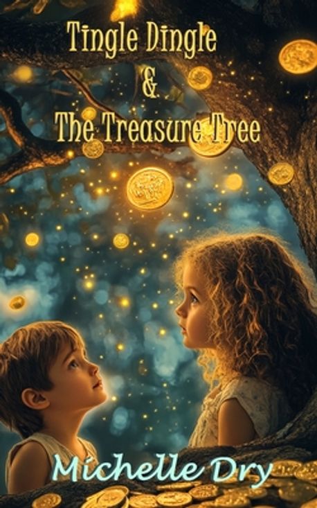Tingle Dingle and The Treasure Tree | Dry, Michelle - 교보문고