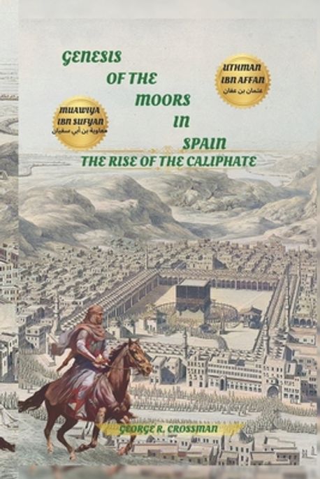 Genesis of the Moors in Spain | Crossman, George R. - 교보문고