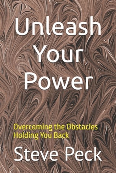 Unleash Your Power | Peck, Steve - 교보문고