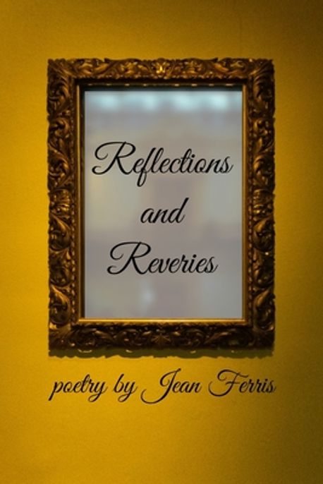 Reflections and Reveries | Ferris, Jean - 교보문고