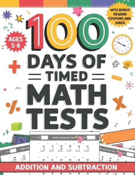 100 Days of Timed Math Tests | Academy, The Homeschool - 교보문고