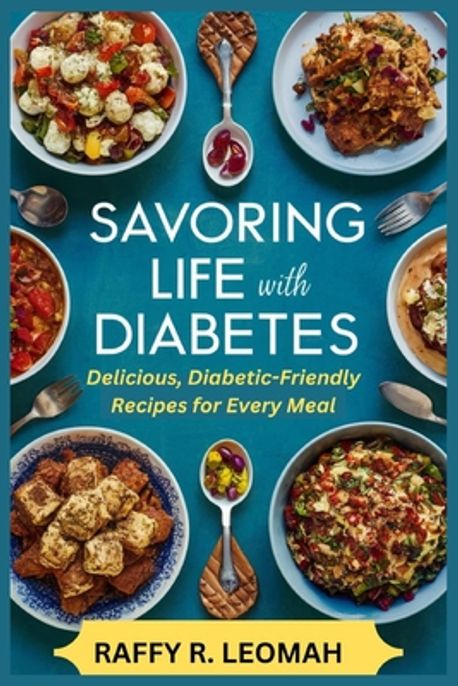 Savoring Life with Diabetes | Leomah, Raffy R. - 교보문고