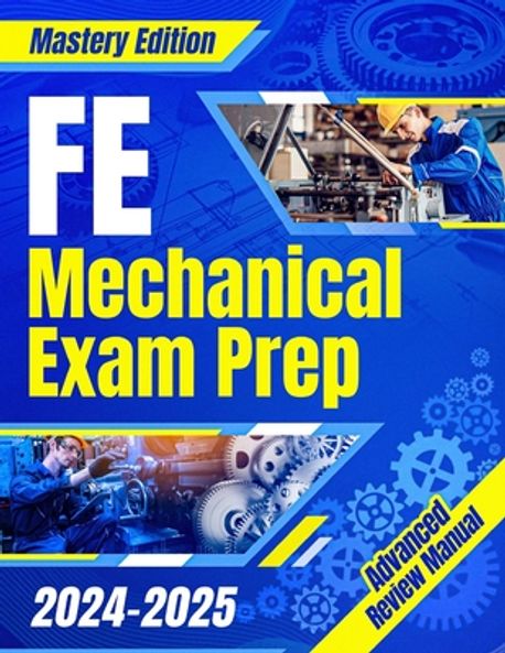 FE Mechanical Exam Prep 2024 - 2025 | Gibson, Manuel - 교보문고