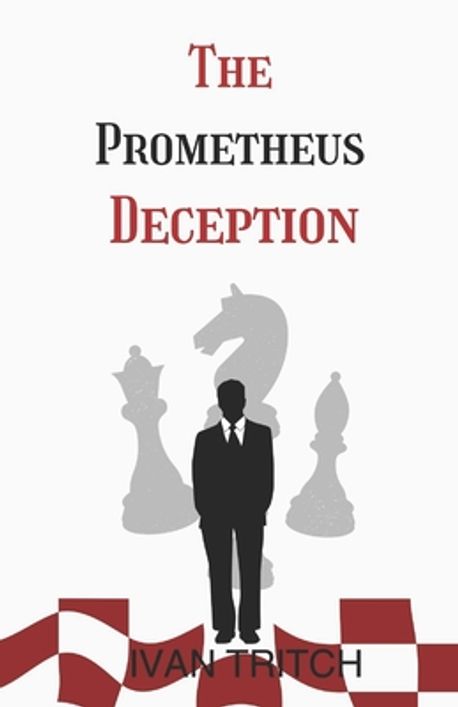 The Prometheus Deception | Tritch, Ivan - 교보문고