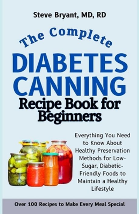 The Complete Diabetes Canning Recipe Book for Beginners | Bryant Rd ...