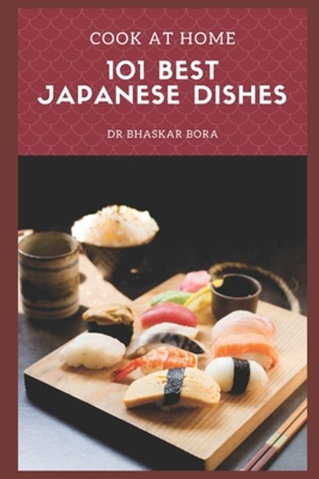 101 of the Best Japanese Dishes | Bora, Bhaskar - 교보문고