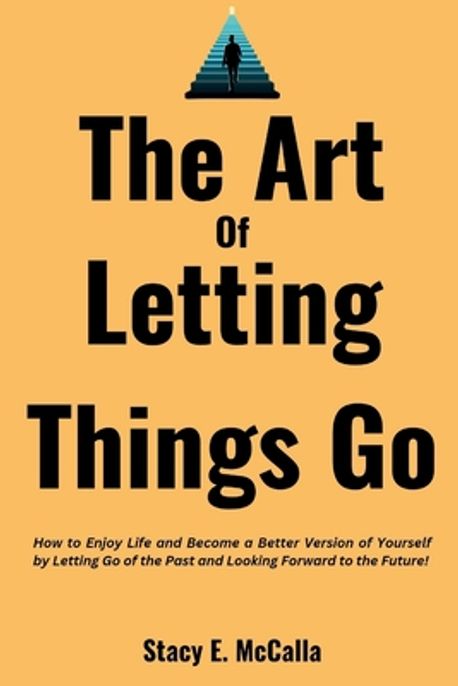 The Art of Letting Things Go | McCalla, Stacy E. - 교보문고
