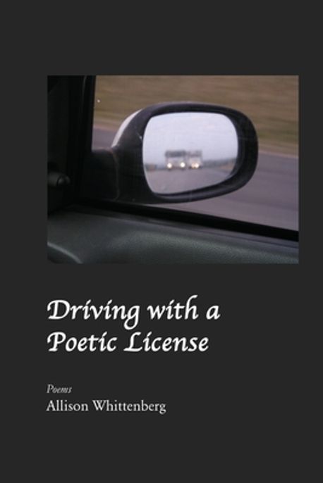 Driving with a Poetic License | Whittenberg, Allison - 교보문고