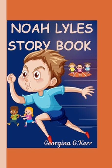 Noah Lyles story book | G. Kerr, Georgina - 교보문고