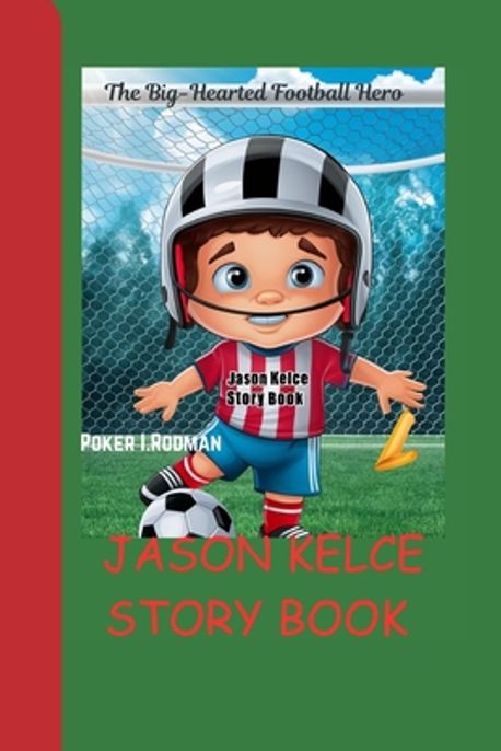 Jason Kelce Story Book | I. Rodman, Poker - 교보문고