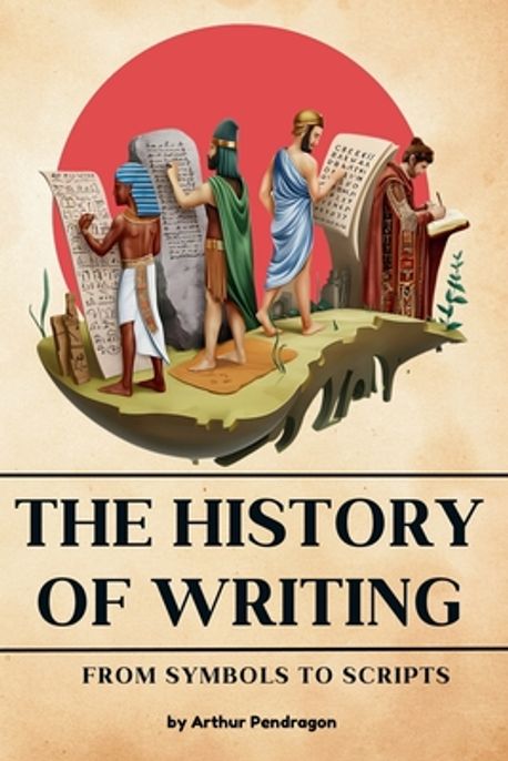 The history of Writing | Pendragon, Arthur - 교보문고