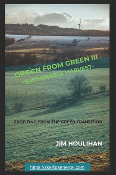 Green From Green III - Sustainable Harvest | Houlihan, Jim - 교보문고