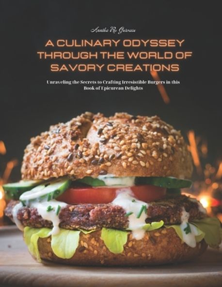 A Culinary Odyssey through the World of Savory Creations | Gervase, Annika Ro - 교보문고