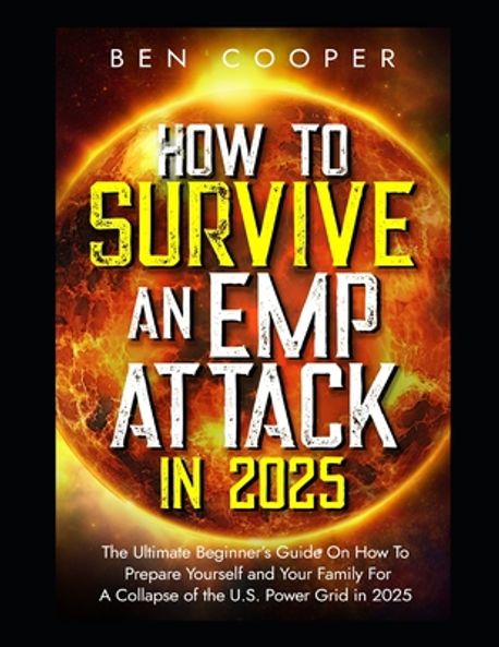 How To Survive An EMP Attack in 2025 | Cooper, Ben - 교보문고