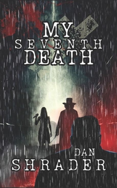 My Seventh Death | Shrader, Dan - 교보문고