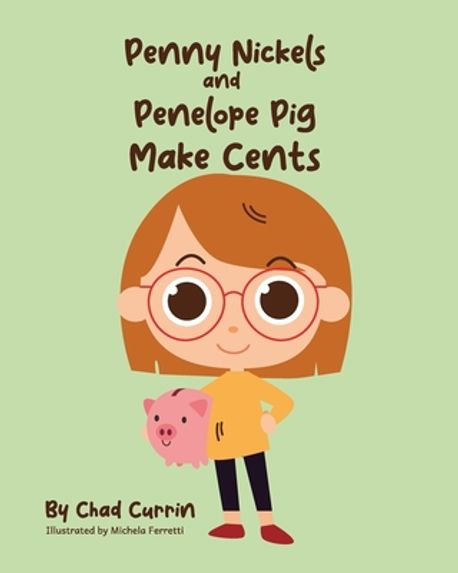 Penny Nickels and Penelope Pig Make Cents | Ferretti, Michela - 교보문고