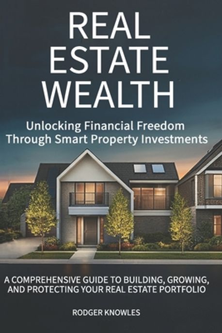 Real Estate Wealth | Knowles, Rodger - 교보문고