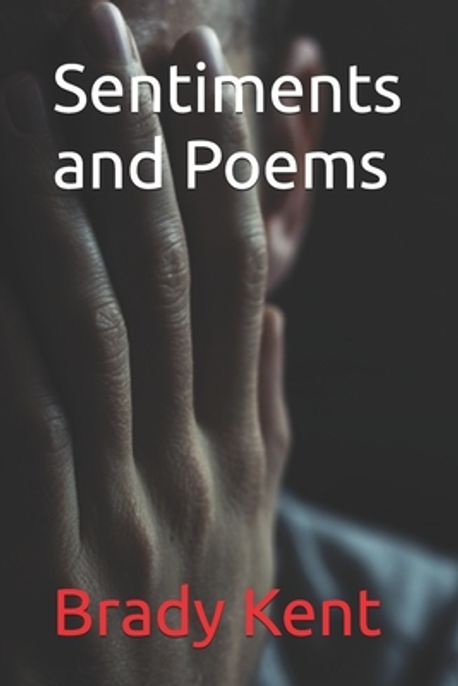 Sentiments and Poems | Kent, Brady - 교보문고