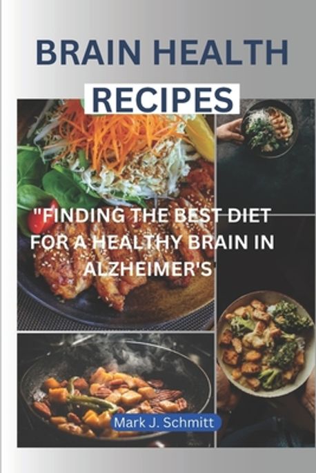 Brain Health Recipes | Schmitt, Mark J. - 교보문고
