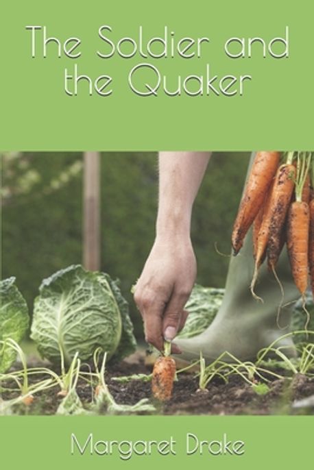 The Soldier and the Quaker | McNelly, Ruth - 교보문고