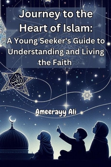 Journey to the Heart of Islam | Ali, Ameerayy - 교보문고
