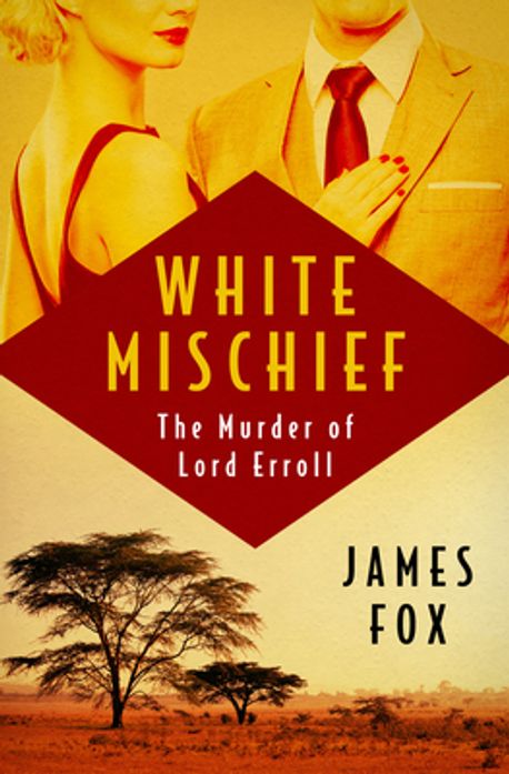White Mischief | Fox, James - 교보문고