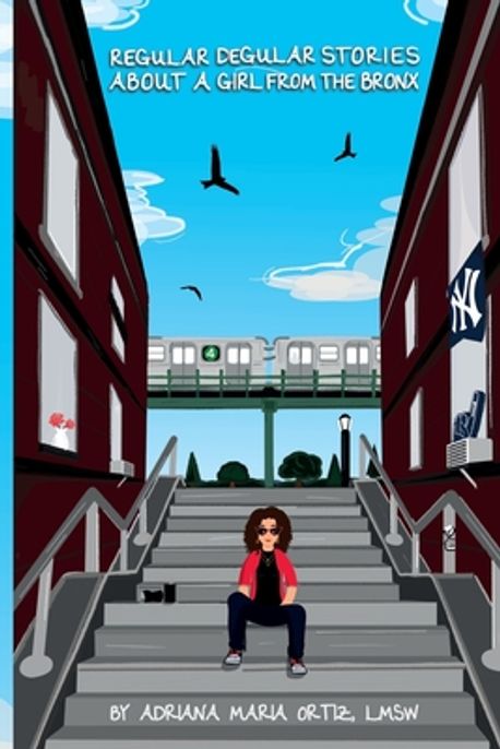 Regular Degular Stories About A Girl From The Bronx | Ortiz, Adriana ...