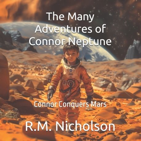 The Many Adventures of Connor Neptune | Nicholson, Ryan M. - 교보문고