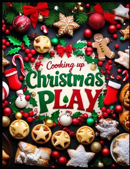 Cooking up Christmas Play | A, Anusha - 교보문고