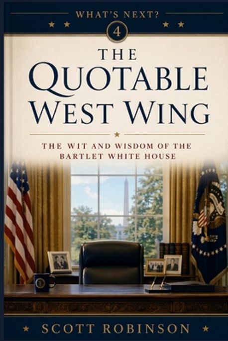 The Quotable West Wing | Robinson, Scott - 교보문고