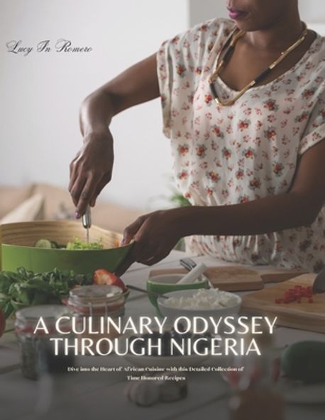 A Culinary Odyssey through Nigeria | Romero, Lucy In - 교보문고