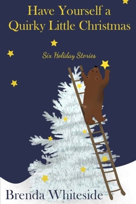 Have Yourself a Quirky Little Christmas | Whiteside, Brenda - 교보문고
