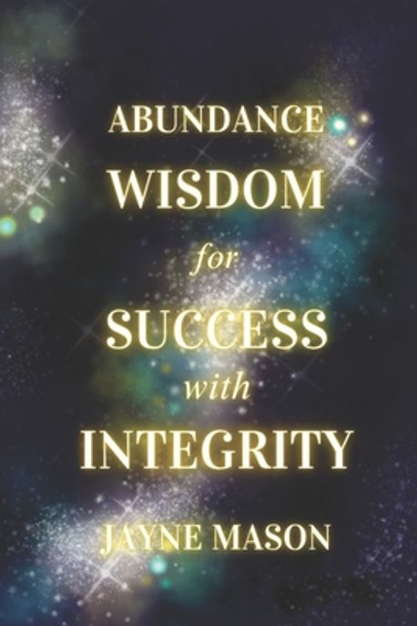 Abundance Wisdom for Success With Integrity | Mason, Jayne - 교보문고