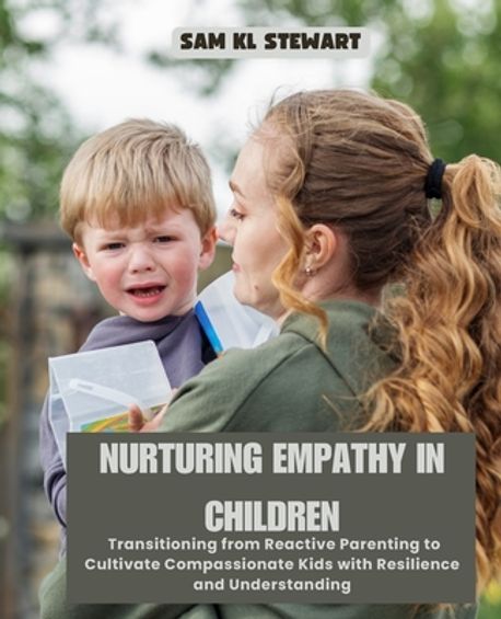 Nurturing Empathy in Children | Stewart, Sam Kl - 교보문고