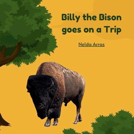 Billy the Bison Goes on a Trip | Arras, Nelda - 교보문고