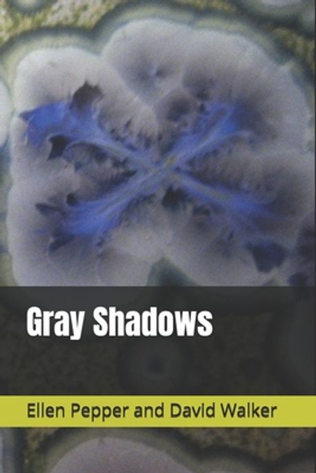 Gray Shadows | David Walker, Ellen Pepper and - 교보문고