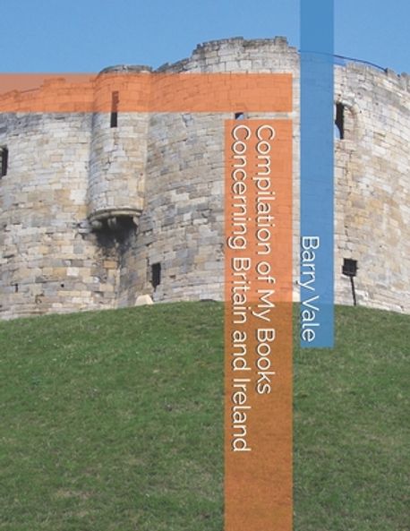 Compilation of My Books Concerning Britain and Ireland | Vale, Barry - 교보문고